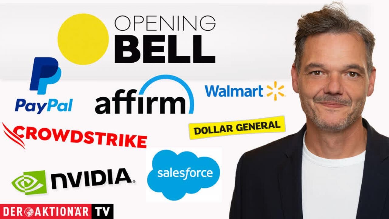 Opening Bell: Nvidia, Salesforce, Affirm Holdings, PayPal, Dollar General, Walmart, CrowdStrike ...
